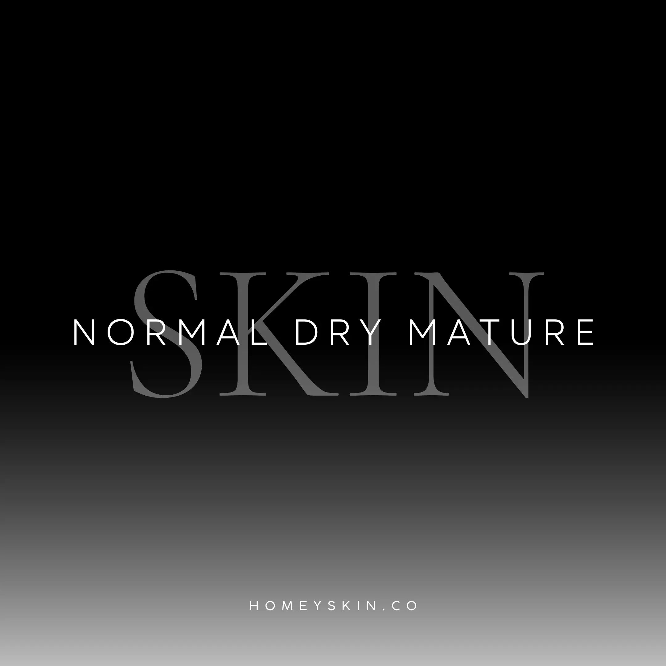 Normal Dry Mature Skin Type – Homey Skin